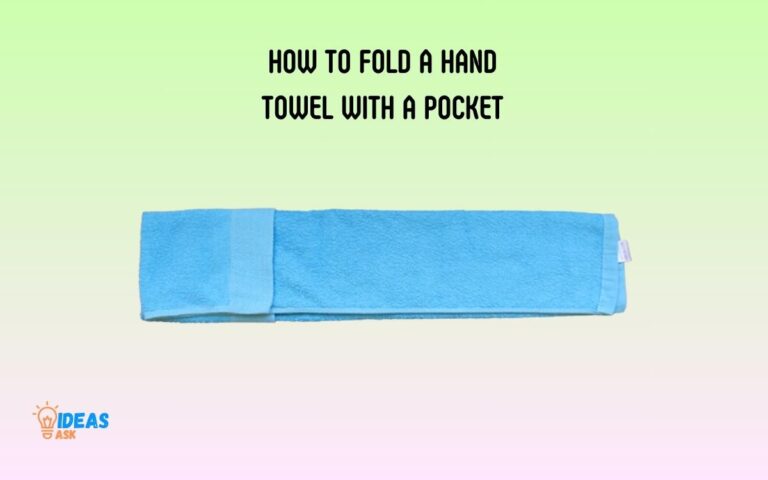 How To Fold A Hand Towel With A Pocket? 4 Easy Steps!